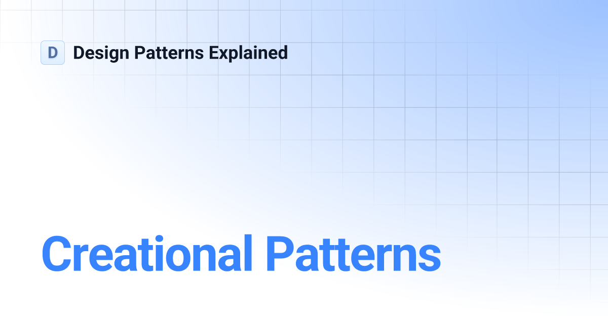 Creational Patterns | Design Patterns Explained